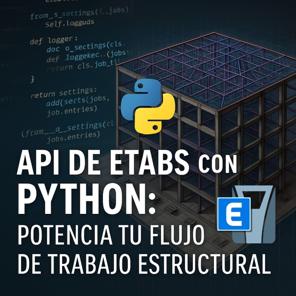 API de ETABS con Python: Potencia tu Flujo de Trabajo Estructural este 2025 - INESA | TECH